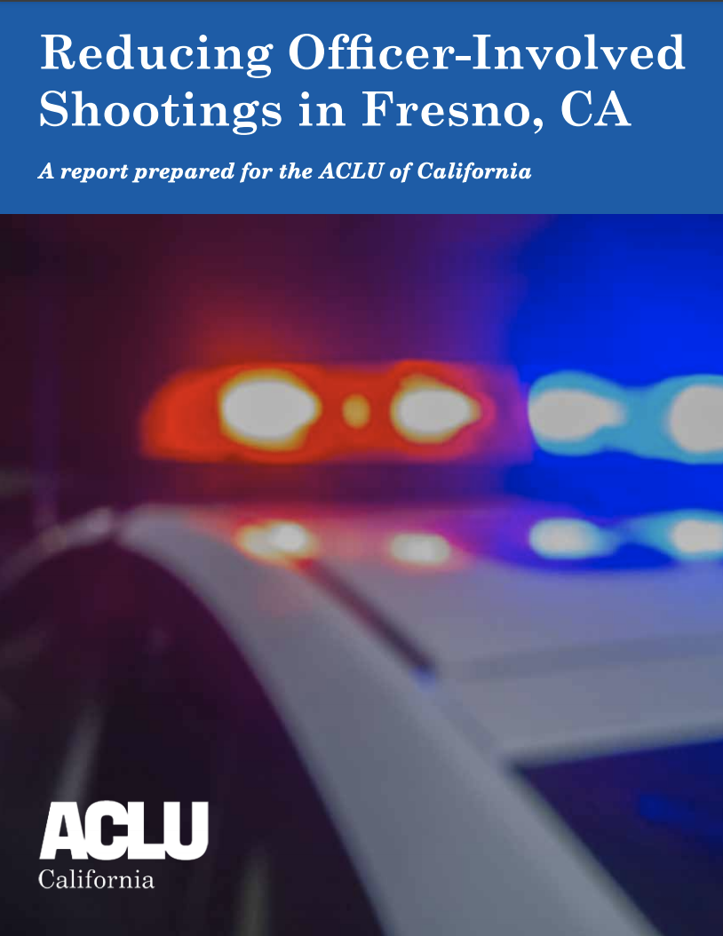 Reducing Officer-Involved Shootings in Fresno, CA - ACLU of Norcal